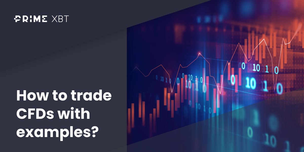 How to trade CFD: CFD examples [2022] | PrimeXBT
